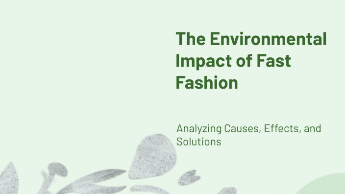 The Environmental Impact of Fast Fashion by Kim Hiền on Prezi