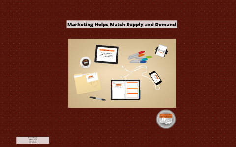 Marketing Helps Match Supply and Demand by Nick Craft on Prezi