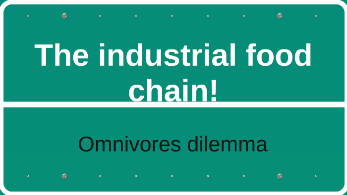 The industrial food chain! by Emma Montenero on Prezi