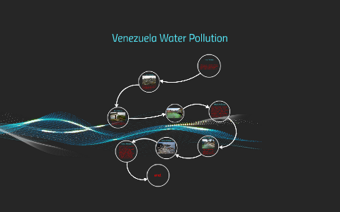 Venezuela Water Pollution by Kaleb Thompson on Prezi
