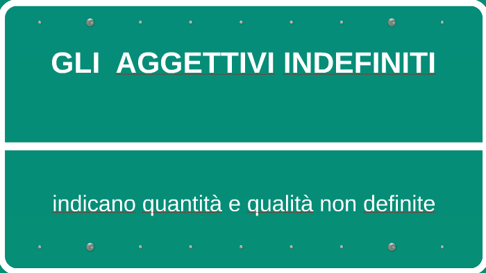 GLI AGGETTIVI INDEFINITI by Caterina Menegolli on Prezi
