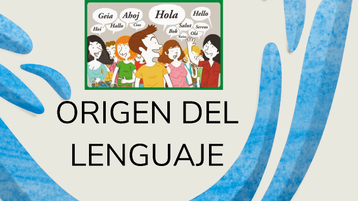 ORIGEN DEL LENGUAJE by yusa gonzalez on Prezi