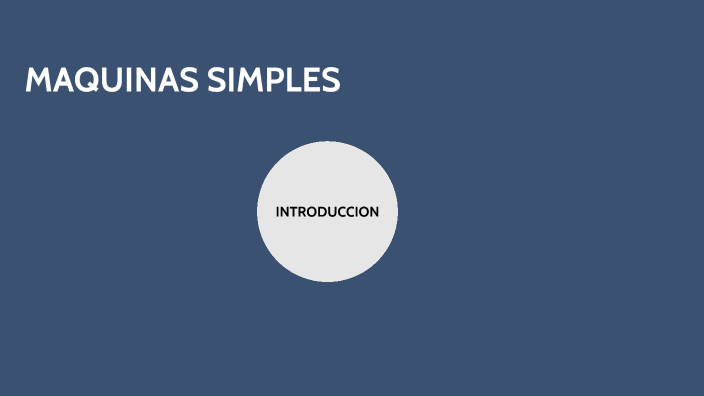MAQUINAS SIMPLES by Rodri Garcia on Prezi