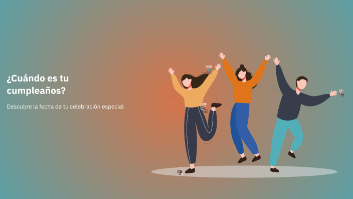 ¿Cuándo es tu cumpleaños? by Juan Junior Torrez Paz on Prezi