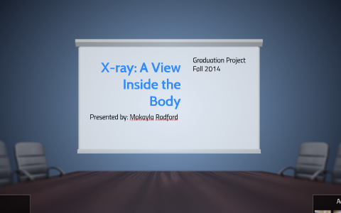 X-ray: A View Inside the Body by Makayla Radford on Prezi