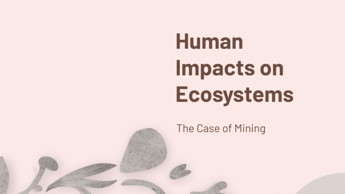 Human Impacts on Ecosystems by Preston Menezes on Prezi