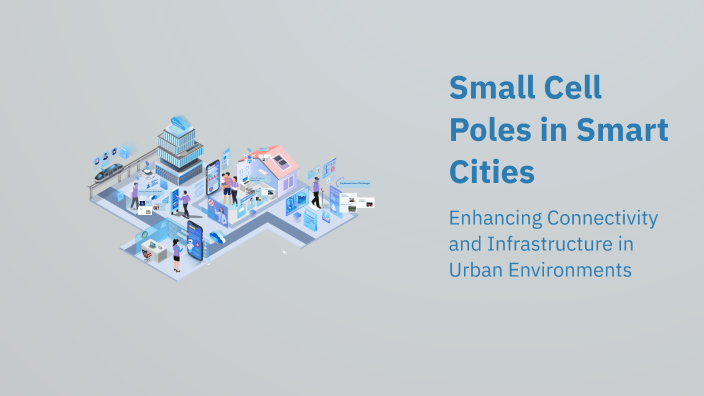 Small Cell Poles in Smart Cities by Andrés Tello Gelvez on Prezi