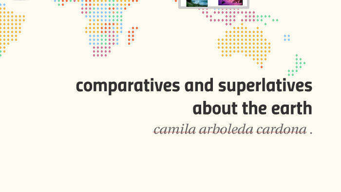 comparatives and superlatives about the earth by Nicole Bustamante ...