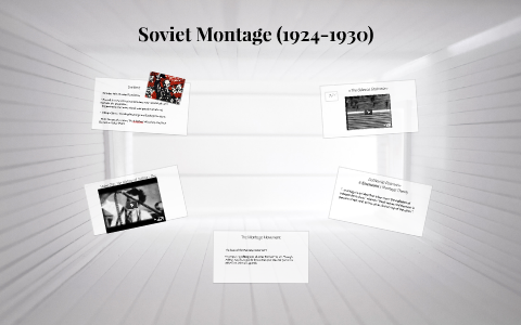 Soviet Montage (1924-1930) by Xiaolong Hou on Prezi