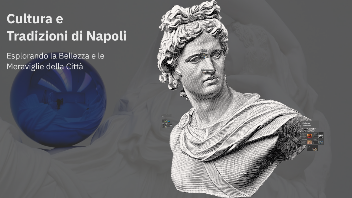 Cultura e Tradizioni di Napoli by Kevin Cimmino on Prezi