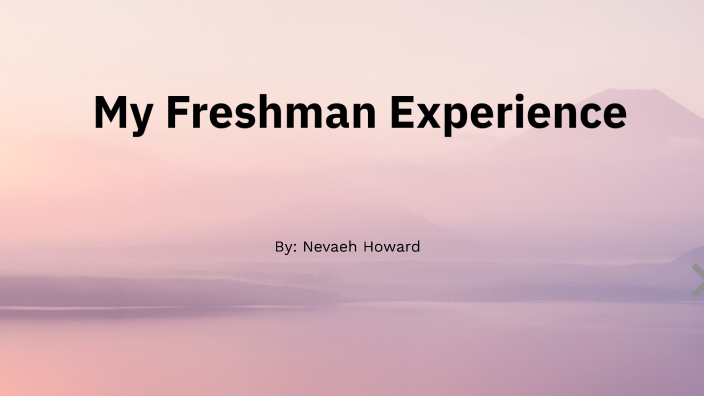Freshman Studies by Nevaeh Howard on Prezi