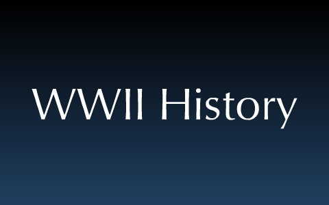 WWII by Casey LaPointe on Prezi