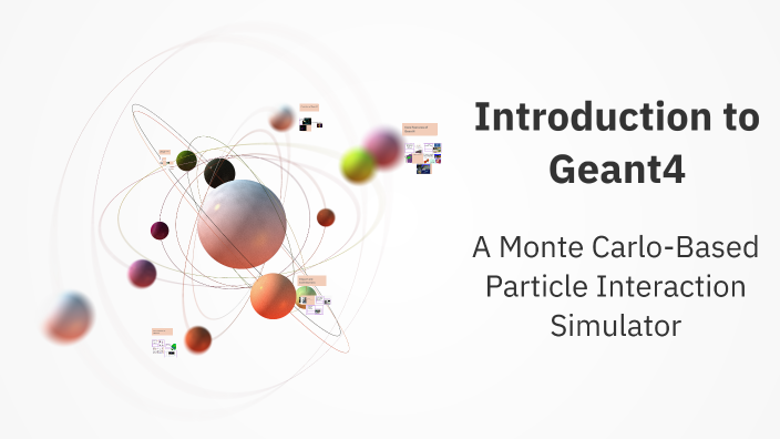 Introduction to Geant4 by Md. Shamsul Alam Mahfuj on Prezi