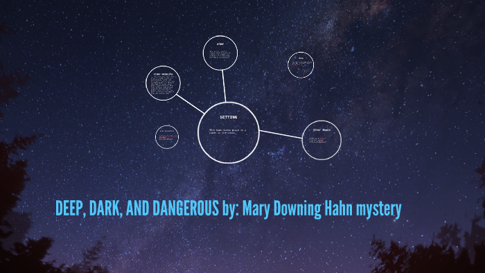 DEEP, DARK, AND DANGEROUS by:Mary Downing Hahn by Gracie Bowen on Prezi
