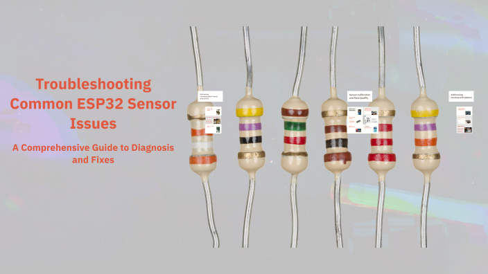 Troubleshooting Common ESP32 Sensor Issues by Khalid Alshehri on Prezi