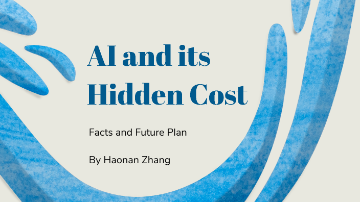 AI and Hidden Cost by Haonan Zhang on Prezi