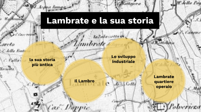 Lambrate e la sua storia by michela dragone on Prezi
