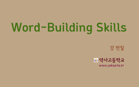 Word-Building Skills by 현철 강 on Prezi