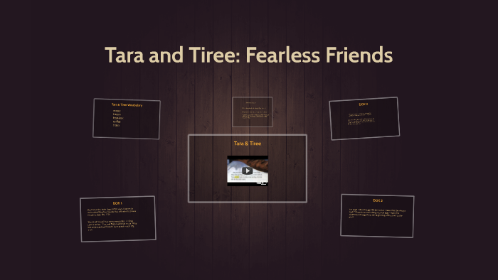 Tara and Tiree: Fearless Friends by Kacie Bass on Prezi