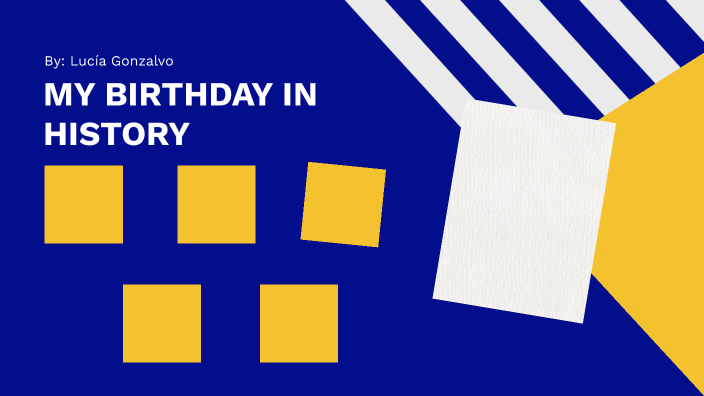 MY BIRTHDAY IN HISTORY by Lucía Gonzalvo on Prezi