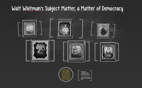 Walt Whitman's Subject Matter, a Matter of Democracy by Shauna ...