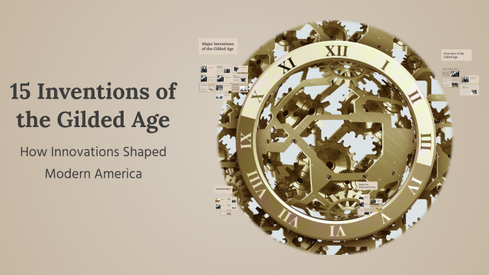 15 Inventions of the Gilded Age by Misael Santos on Prezi