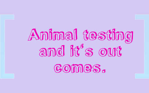 Turn outs of animal testing. by Maley Zents on Prezi