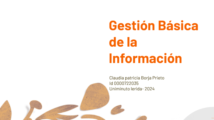 Gestión Básica de la Información by CDS DIGITAL on Prezi