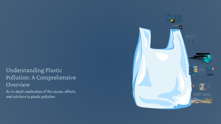Understanding Plastic Pollution: A Comprehensive Overview by b b on Prezi