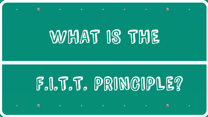 WHAT IS THE F.I.T.T. PRINCIPLE? by Michael DeEmilio on Prezi