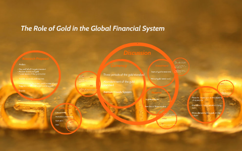 The Role of Gold in the Global Financial Market by Veronica Chang on Prezi