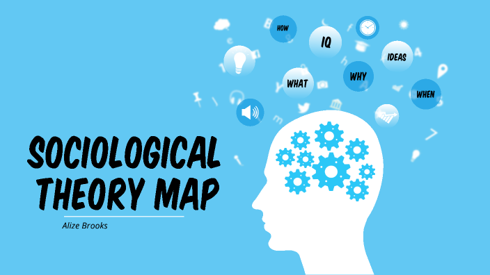 Sociological Theory Map by Alize Brooks on Prezi