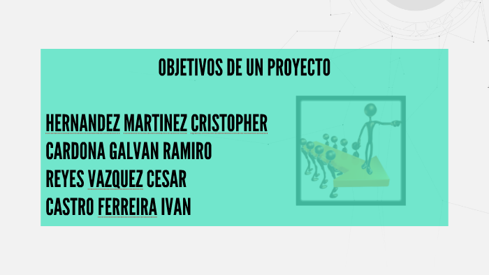 OBJETIVOS DE UN PROYECTO by CARLOS DUARTE on Prezi
