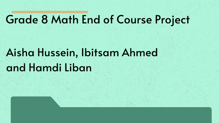 Grade 8 Math End of Course Project by Aisha Hussein on Prezi