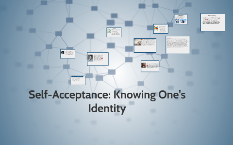 Self-Acceptance: Knowing One's Identity by Christian Gomez on Prezi