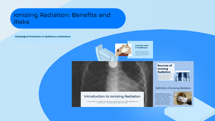 Ionizing Radiation: Pros, Cons, and Protection by Juan Otalvaro on Prezi