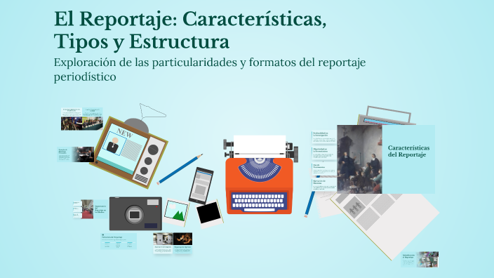 El Reportaje: Características, Tipos y Estructura by Annier Cecilio ...
