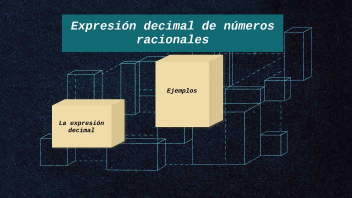 Expresión Decimal de Números Racionales by Carlitos Chimbo on Prezi
