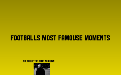 footbals most famous moments by Aaron Frith