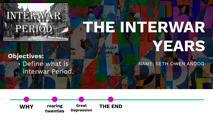 THE INTERWAR YEARS by Seth Owen Andog on Prezi
