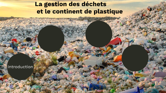 la gestion des déchets et le continent de plastique by hamza houadef on ...