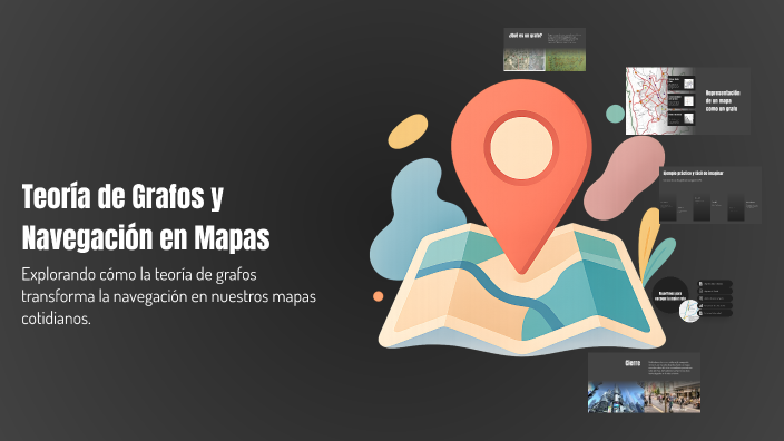 Teoría de Grafos y Navegación en Mapas by EIMI YURIETH ARIAS TROCHEZ on Prezi