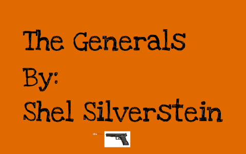 The Generals by: Shel Silverstein by Nation Davis on Prezi