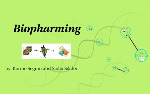 Biopharming by Karine Séguin on Prezi