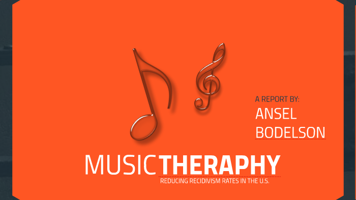 Music Therapy by Ansel Bodelson on Prezi