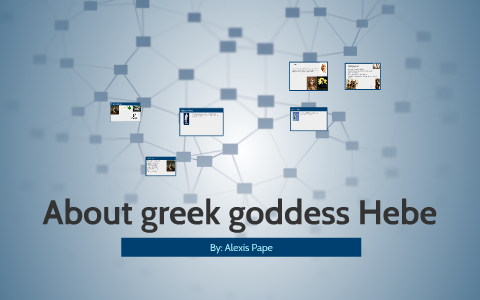 Hebe's Story by Alexis Pape on Prezi