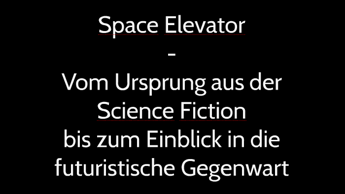 Space Elevator - Aufzug der Zukunft? by Thomas Potempa on Prezi