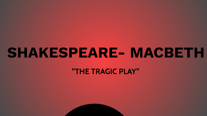 MACBETH by Albert Lu on Prezi