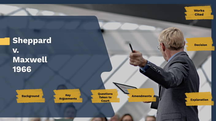 Sheppard v. Maxwell 1966 by McKenzie Wohlford on Prezi