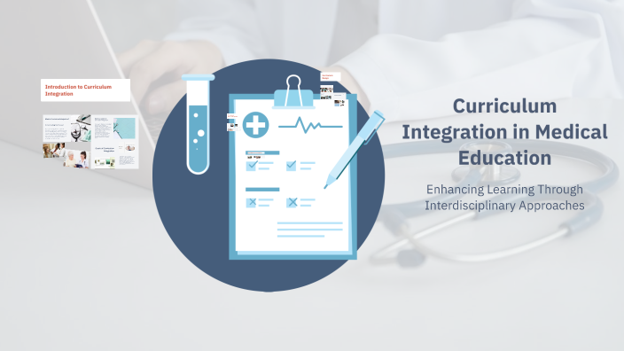Curriculum Integration in Medical Education by Hina Tipu on Prezi